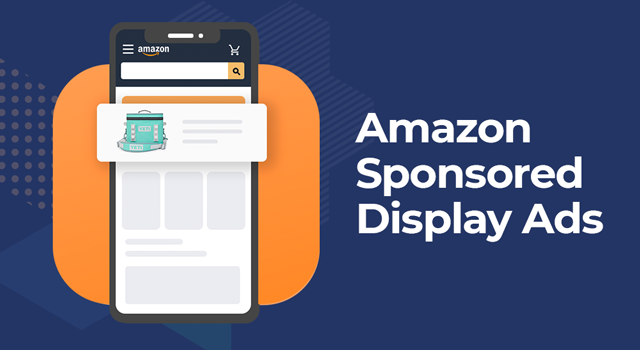 Seller's Guide to Amazon Sponsored Display Ads