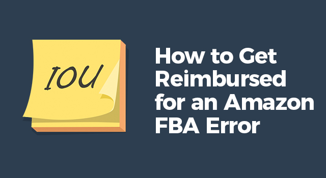 How To Get Reimbursed For An Amazon FBA Error how-to-get-reimbursed-for-an-amazon-fba-error